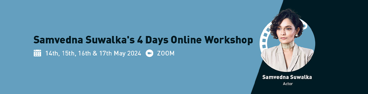 Samvedna Suwalka’s 4 Days Online Workshop – CinInfo